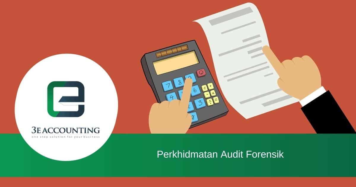 Perkhidmatan Audit Forensik di Malaysia - 3E Accounting Malaysia