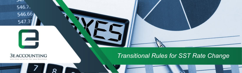 Guide to New SST Transitional Rules & Rate Changes in Malaysia