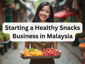 Healthy Snacks Business in Malaysia: 4 Proven Steps to Success