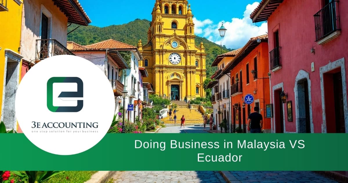 Doing Business in Malaysia VS Ecuador | Why Choose Malaysia?